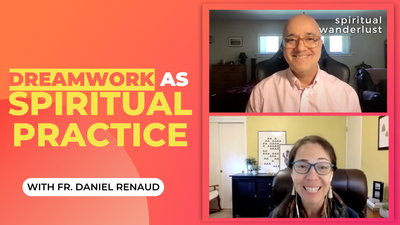 Dreamwork as Spiritual Practicewith Daniel Renaud