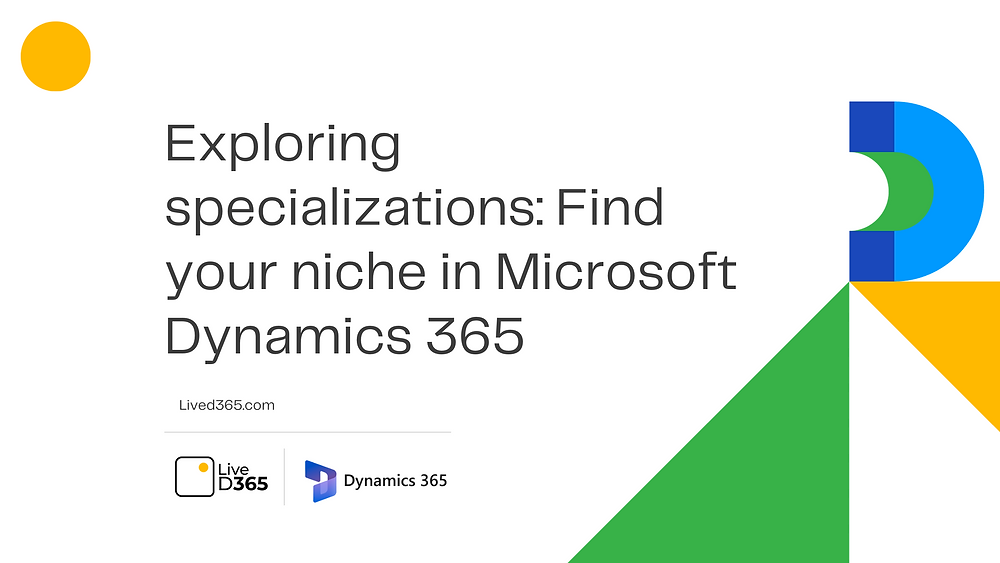 Exploring specializations: Find your niche in Microsoft Dynamics 365 ...