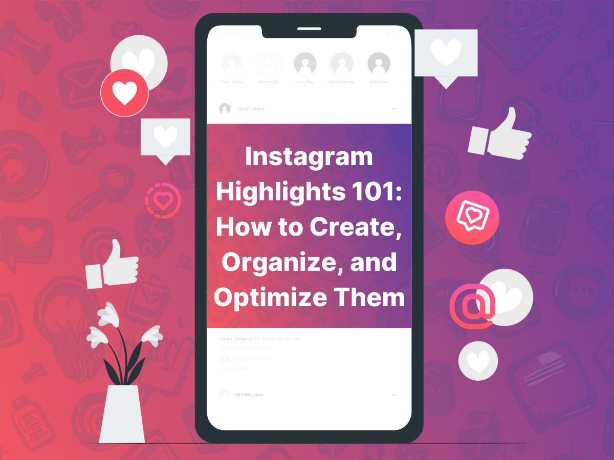 Instagram Highlights 101: How to Create, Organize, and Optimize Them