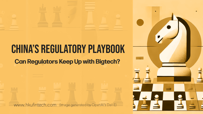 China’s Regulatory Playbook: Can Regulators Keep Up with Bigtech?