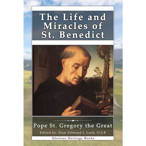 The Life and Miracles of St. Benedict | Glorious Heritage