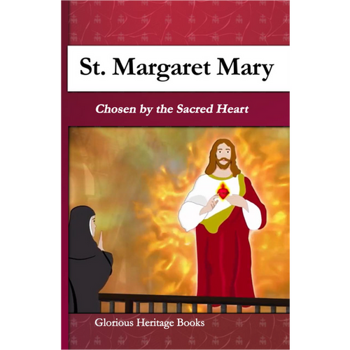 St. Margaret Mary: Chosen by the Sacred Heart | Glorious Heritage
