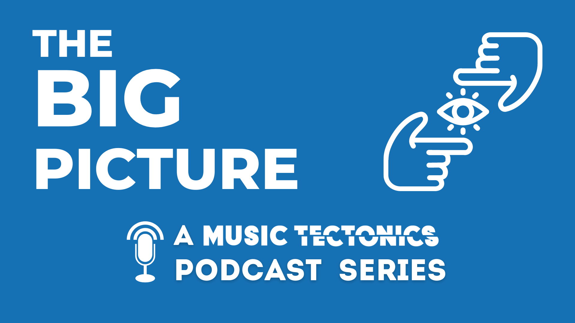 THE BIG PICTURE Podcast Series | Music Tectonics | Music Tech and ...