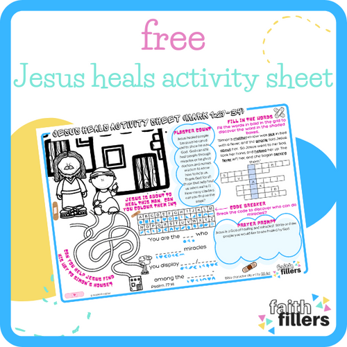 FREE Jesus Heals Activity Sheet (Mark1v29-34) | Faith Fillers