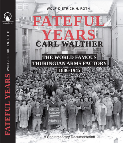 Fateful Years, Carl Walther: The World Famous Thuringian Arms Factory ...