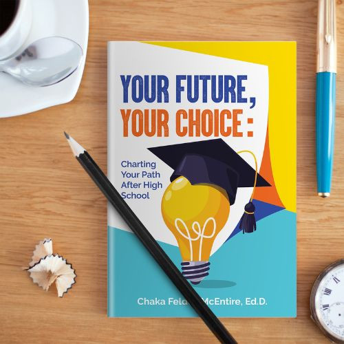 “Your Future, Your Choice” by Dr. Chaka Felder-McEntire | Higher ...