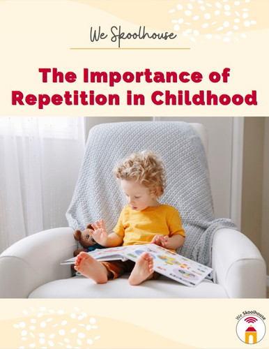 The Importance of Repetition | We Skoolhouse