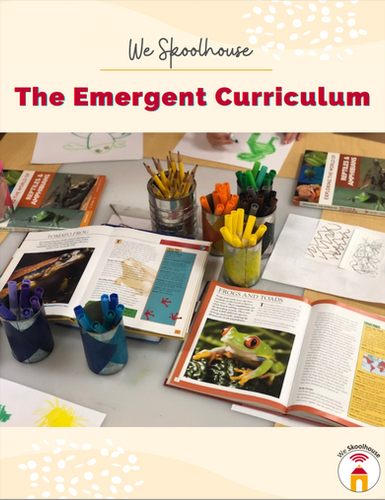 Emergent Curriculum | We Skoolhouse