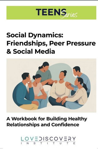 Workbook: Social Dynamics Friendships Peer Pressure and Social Media ...