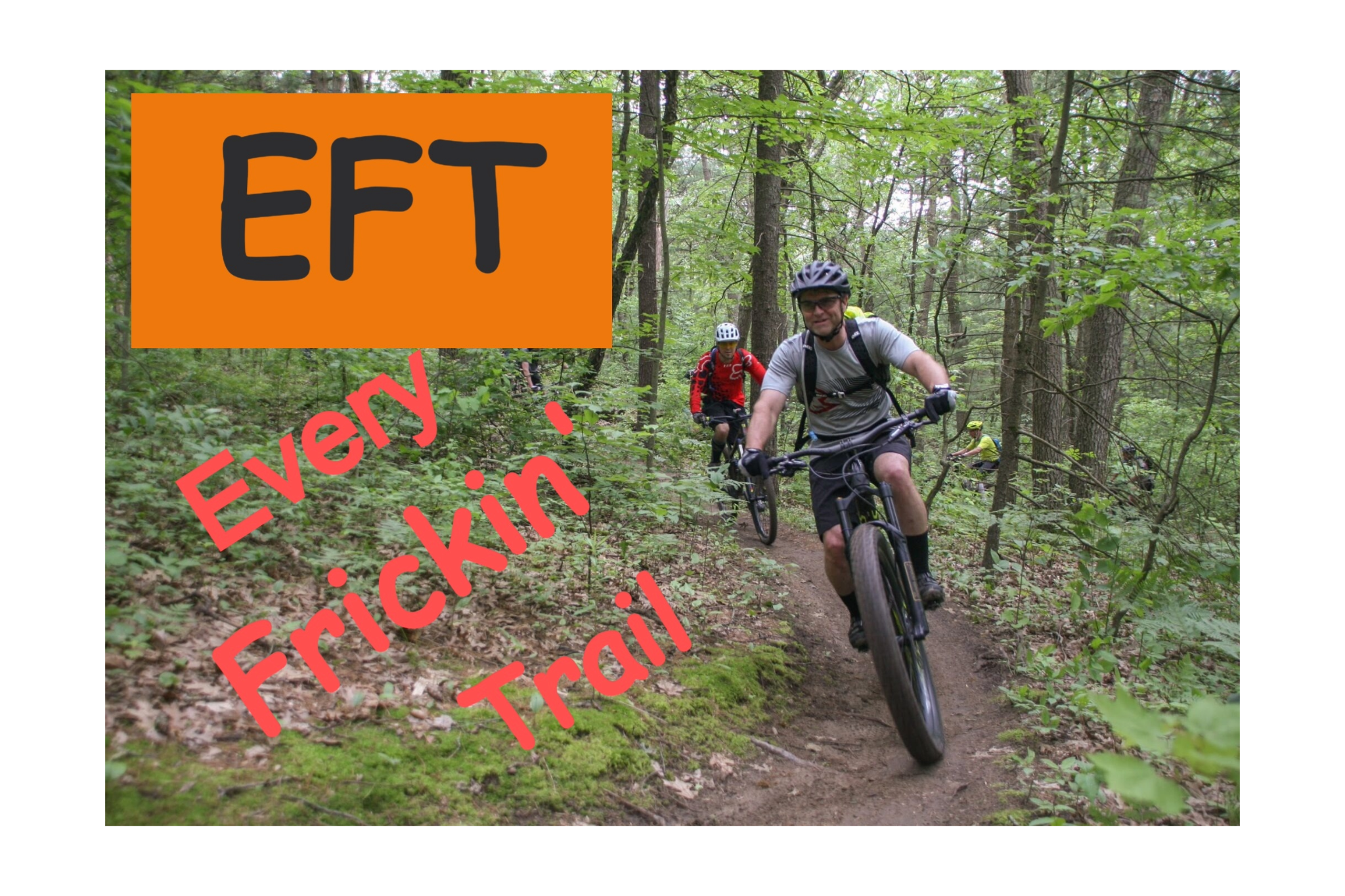 E.F.T. (Every Frickin' Trail) | TPMBC