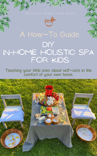 A How-To Guide: Creating a Holistic Spa for Your Kids | Healthy Spirit ...