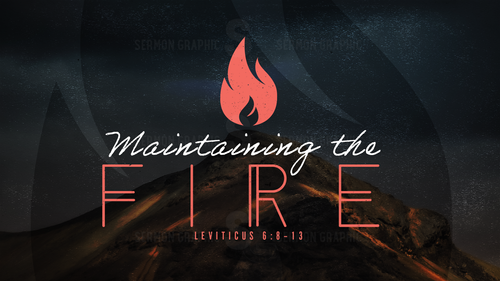 Maintaining the Fire | Sermon Graphics