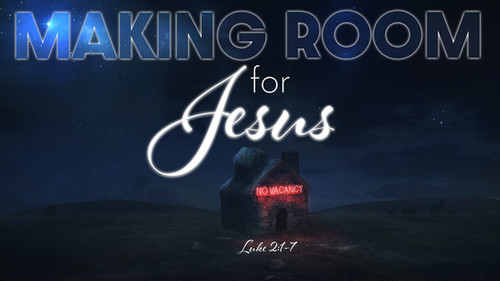 Making Room for Jesus | Sermon Graphics