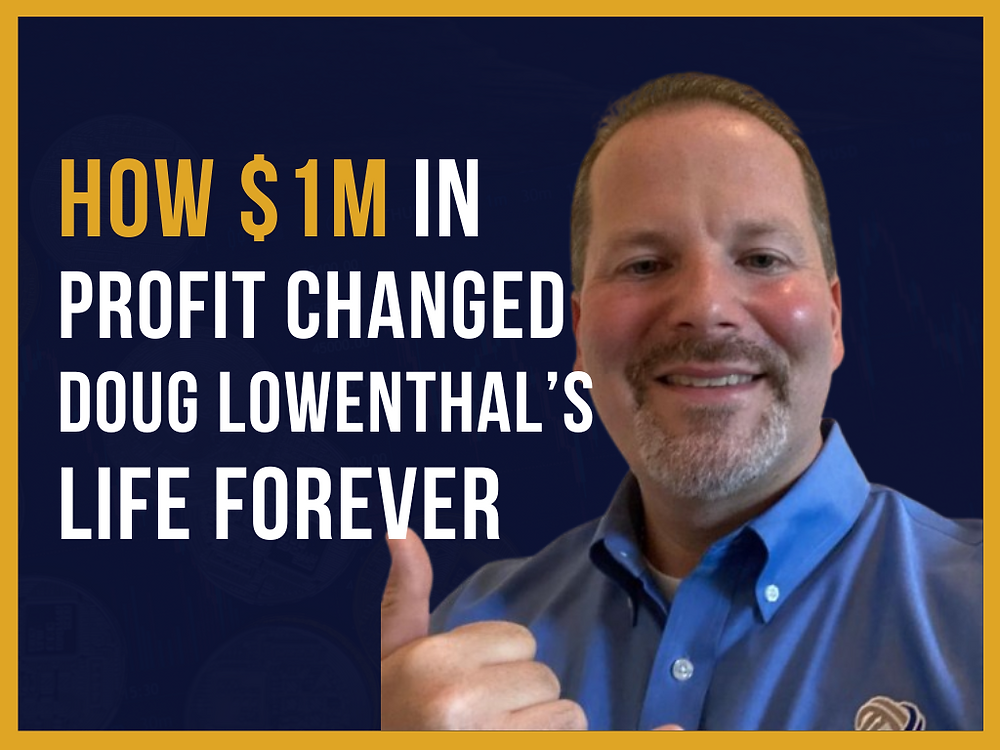 How $1M in Profit Changed Doug Lowenthal’s Life Forever