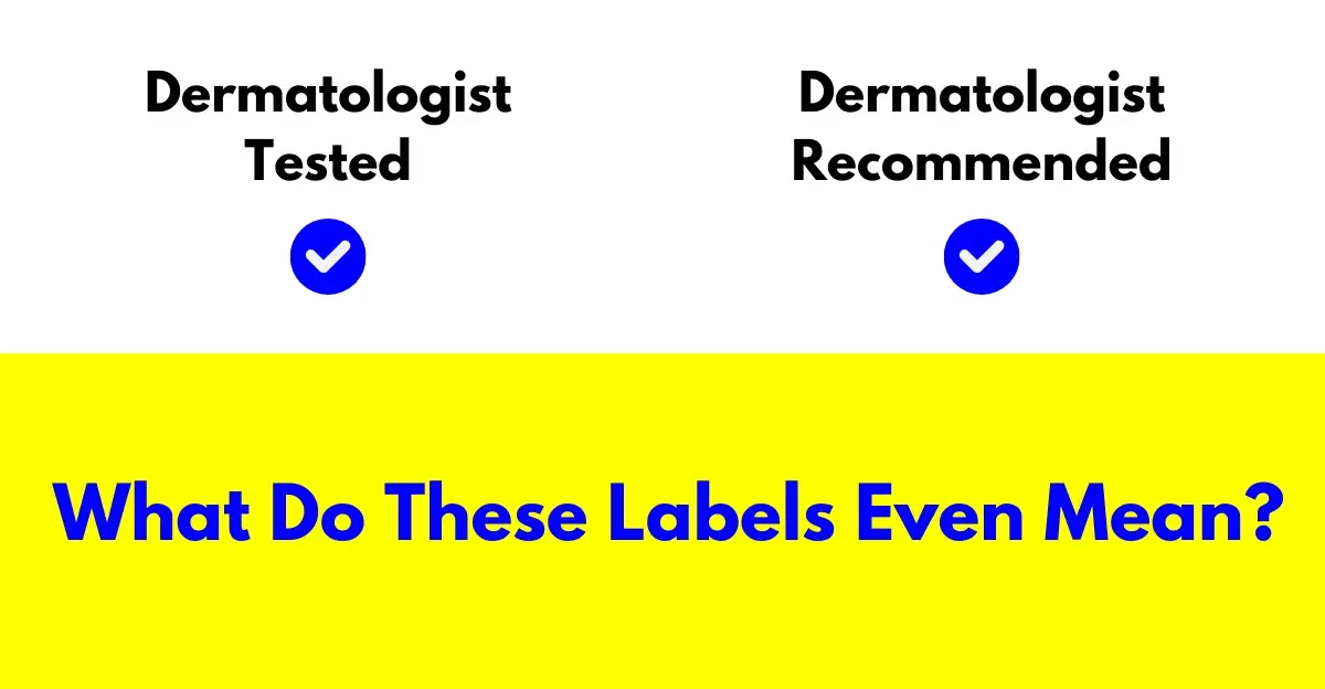Dermatologist Tested or Dermatologist Recommended: What Do These Labels ...