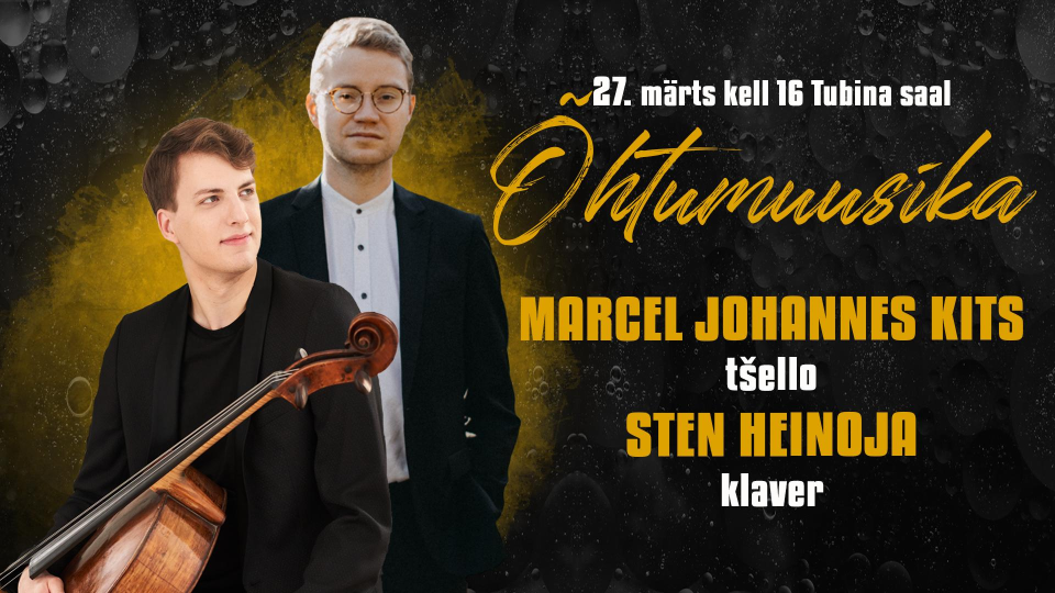 Õhtumuusika. Marcel Johannes Kits - tšello, Sten Heinoja - klaver | Elleri Muusikakool
