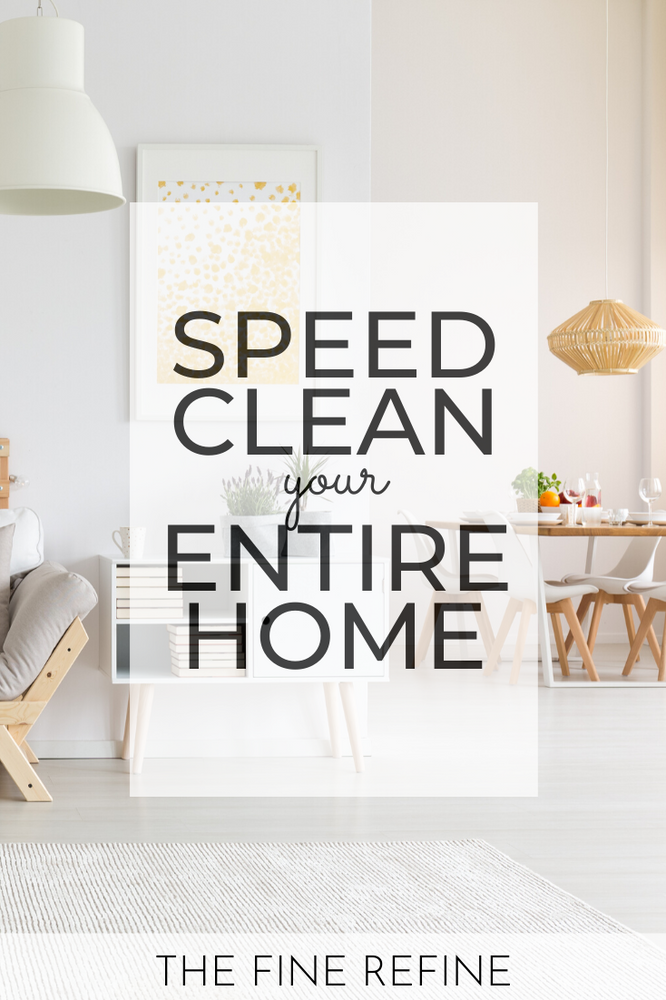 Speed Clean your Entire Home