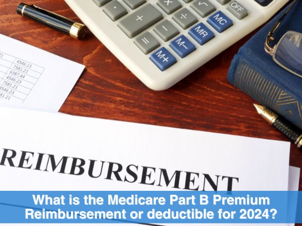 What is the Medicare Part B Premium Reimbursement or deductible for 2024