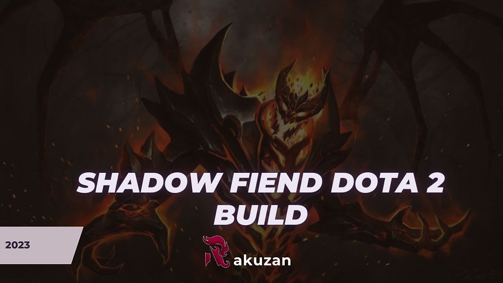 Shadow Fiend Dota 2 Build- Rakuzan E-sports
