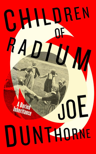 Children of Radium: A Buried Inheritance | Fox Lane Books