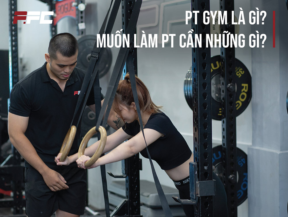 PT gym là gì? Muốn làm PT cần những gì?