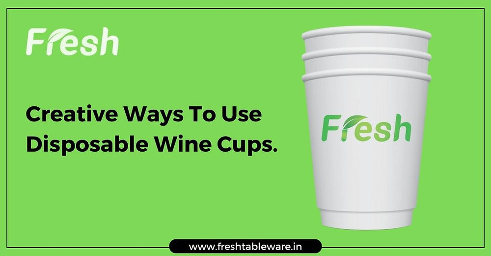 Creative Ways To Use Disposable Wine Cups