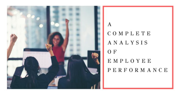 A Complete Analysis Of Employee Performance