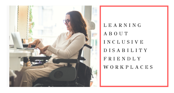 Learning About Inclusive Disability Friendly Workplaces