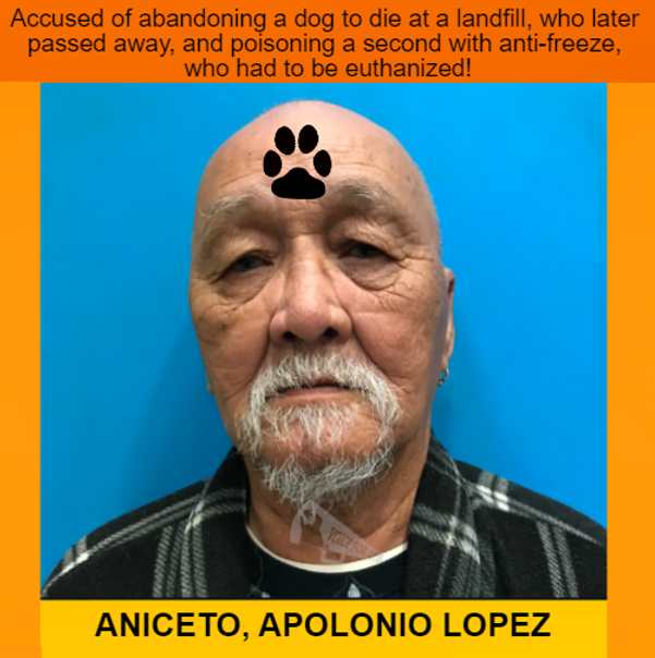 APOLONIO LOPEZ ANICETO left one dog to die at a landfill and poisoned ...