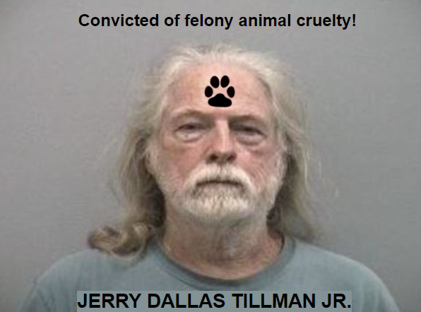UPDATE: JERRY DALLAS TILLMAN JR. convicted of felony animal cruelty ...
