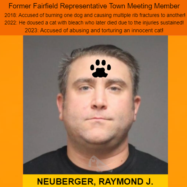 RAYMOND J. NEUBERGER, ex-Fairfield official, animal killer and abuser ...