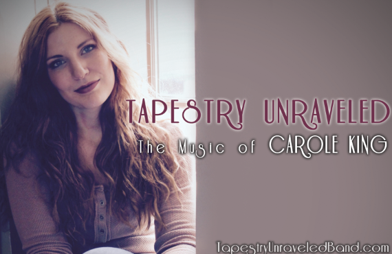 Tapestry Unraveled - The Music of Carole King - Sat., 9/28, Doors open ...