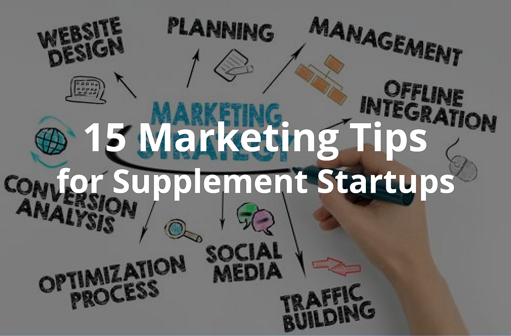 15 Marketing Tips for Supplement Startups