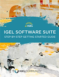 How to IGEL Technical Step-by-Step Getting Started Guides!
