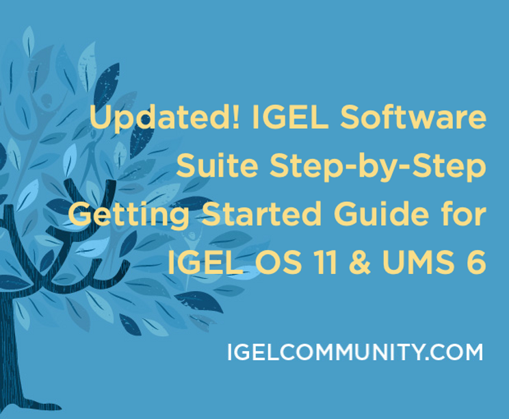 Updated! IGEL Software Suite Step-by-Step Getting Started Guide For ...