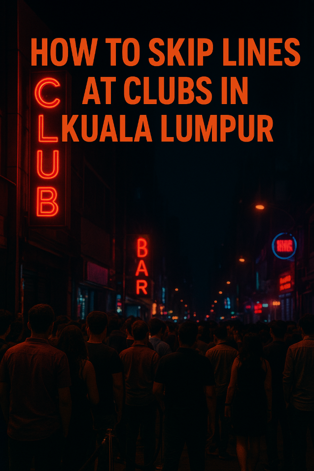 How to Skip Lines at Clubs in Kuala Lumpur — Tips for Smooth Entry ...