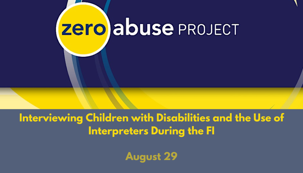 Zero Abuse Project: Interviewing Children with Disabilities and the Use ...