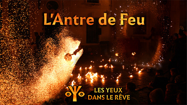 Spectacle de Feu | Compagnie Les yeux dans le Rêve