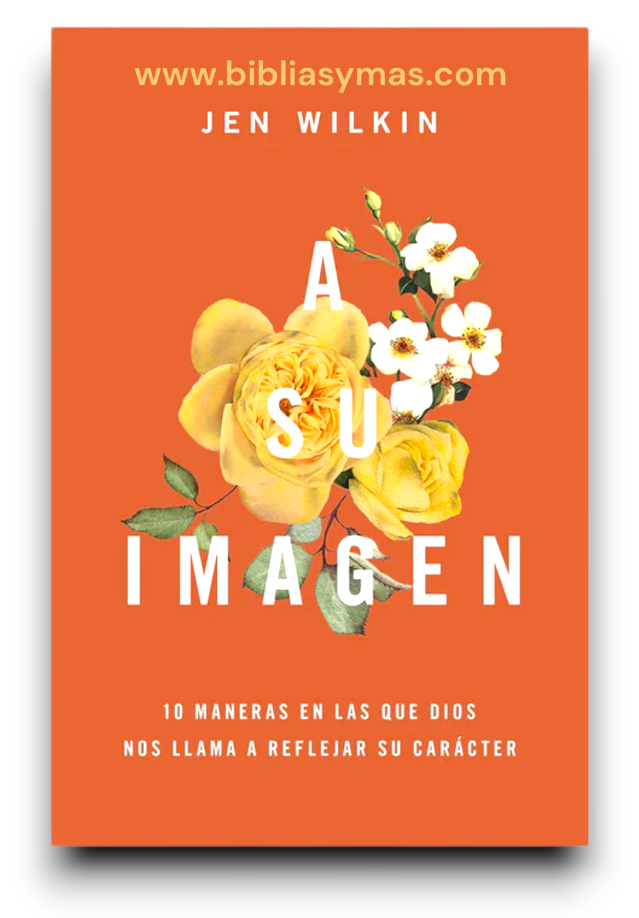A su imagen, 10 maneras de reflejar el caracter de Dios - Jen Wilkin ...
