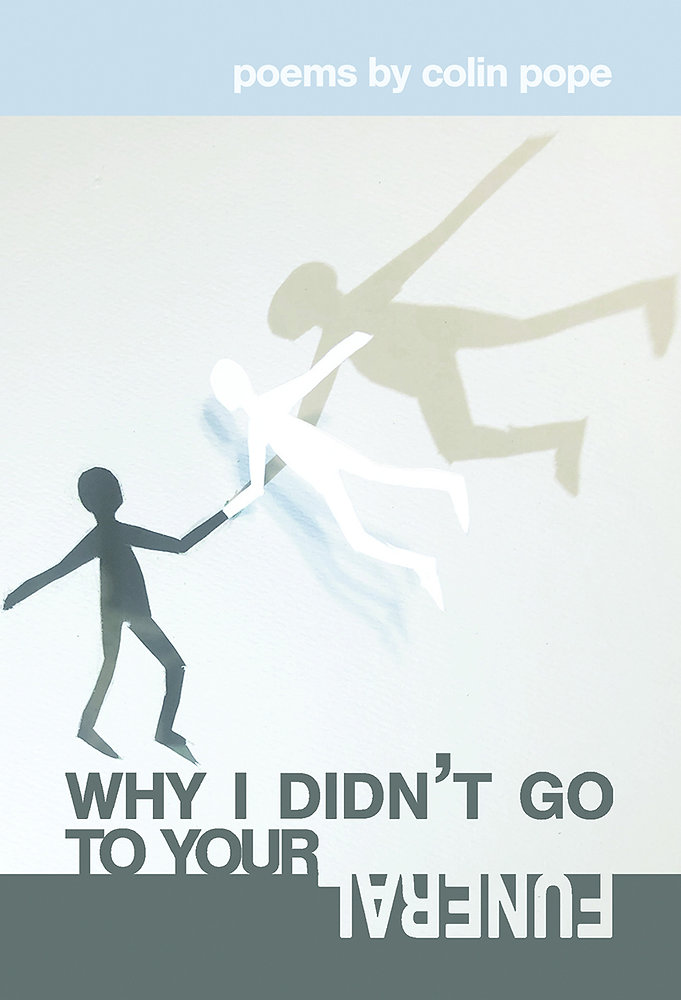 Review: Why I Didn't Go To Your Funeral by Colin Pope