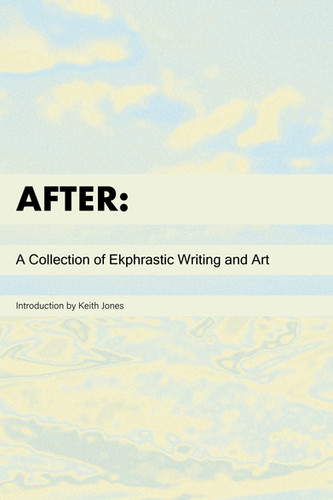 AFTER: A Collection of Ekphrastic Writing and Art | Gasher Press