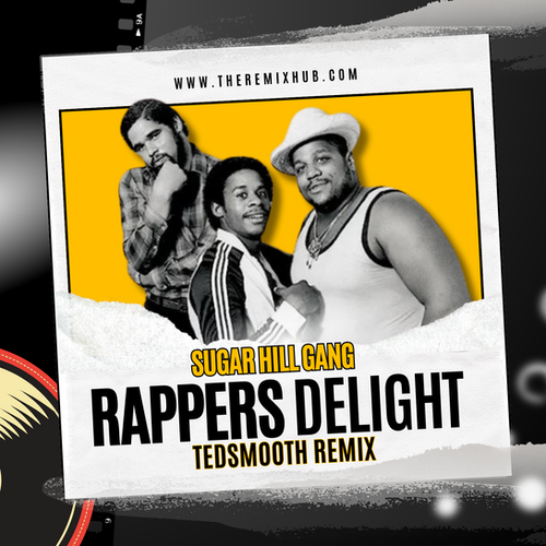 SUGAR HILL GANG - RAPPERS DELIGHT TEDSMOOTH REMIX | The Remix Hub