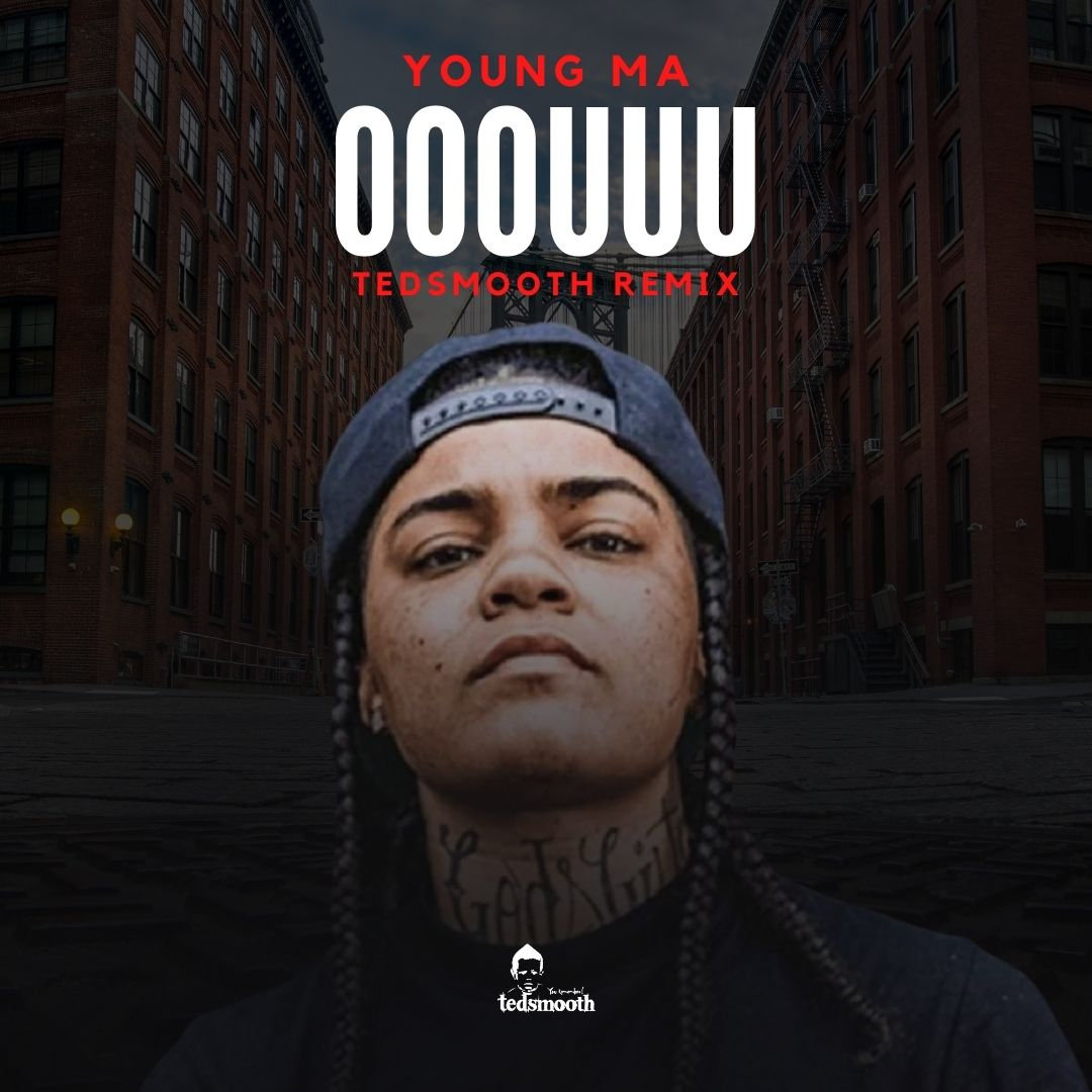 OOOUUU TEDSMOOTH REMIX - YOUNG M.A - DIRTY | The Remix Hub