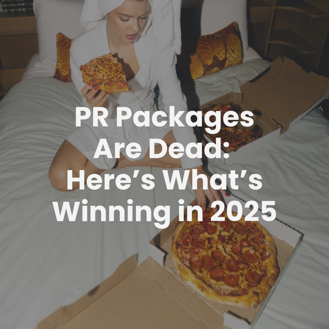 PR & Influencer Packages Are Tired. Here’s What’s Winning in 2025