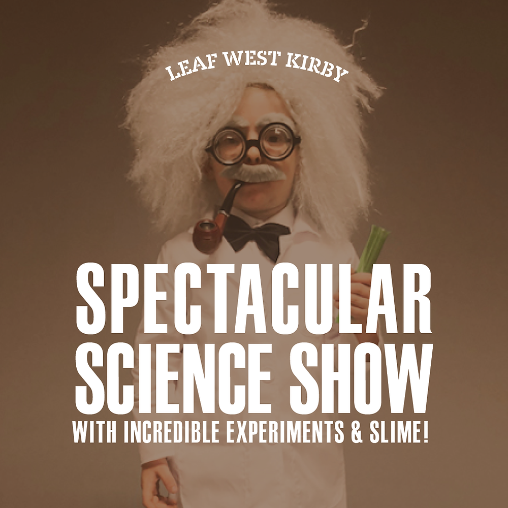 Spectacular Science Show For Kids At LEAF West Kirby Today From 3pm