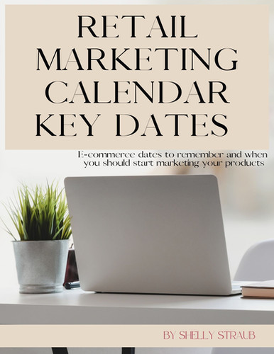 Retail Marketing Dates for Content Planning and Ecommerce | Shelly Straub