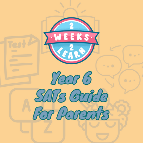 Year 6 SATs Guide for Parents | 2 Weeks 2 Learn