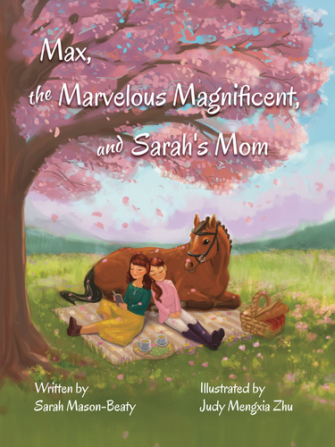 Max, the Marvelous Magnificent, and Sarah's Mom | Sarah Mason-Beaty