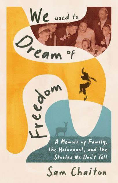 We Used to Dream of Freedom: A Memoir of Family, the Holocaust, and the ...