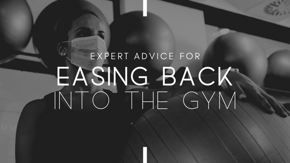 Expert Advice for Easing Back Into The Gym